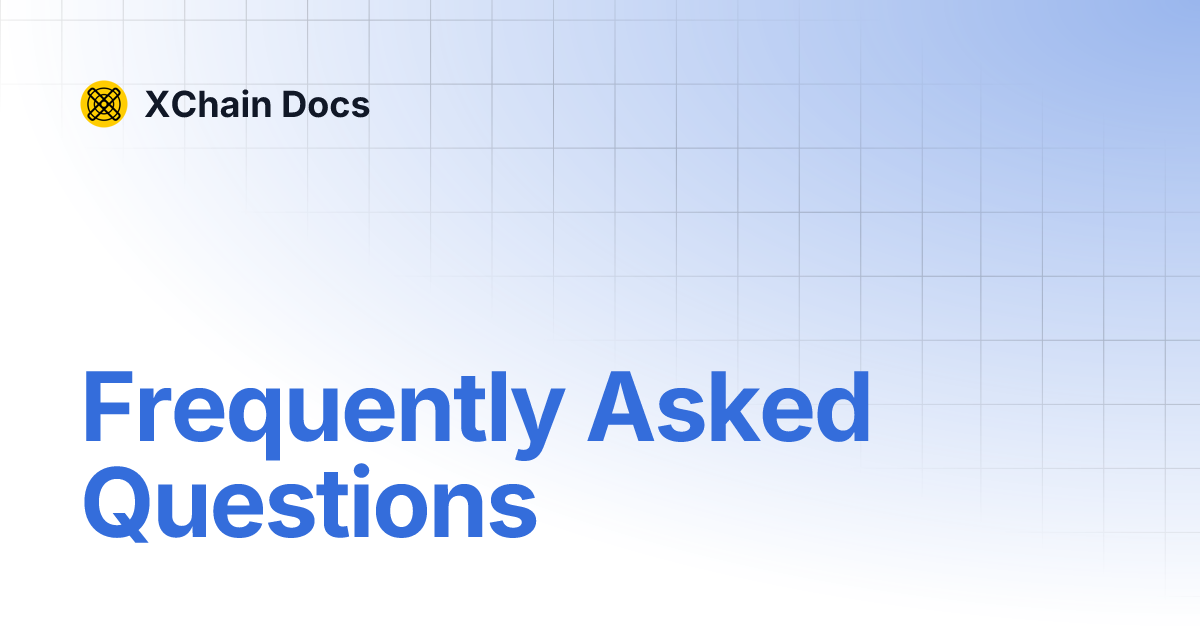 Frequently Asked Questions | XChain Docs