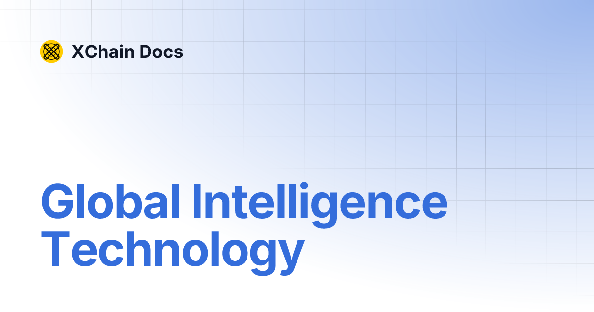 Global Intelligence Technology | XChain Docs